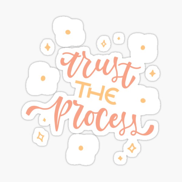 "trust the process" Sticker by makaart0192 | Redbubble