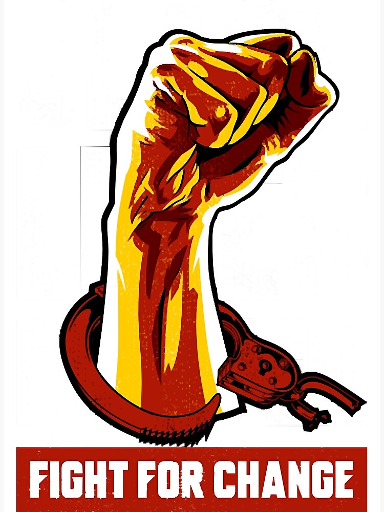 "FIGHT FOR CHANGE " Poster by sreed51 | Redbubble