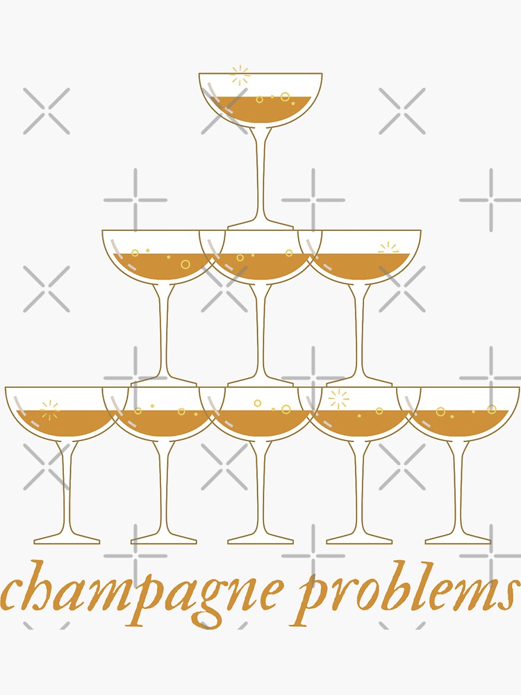 "champagne problems" Sticker for Sale by ShopMaggieRose | Redbubble