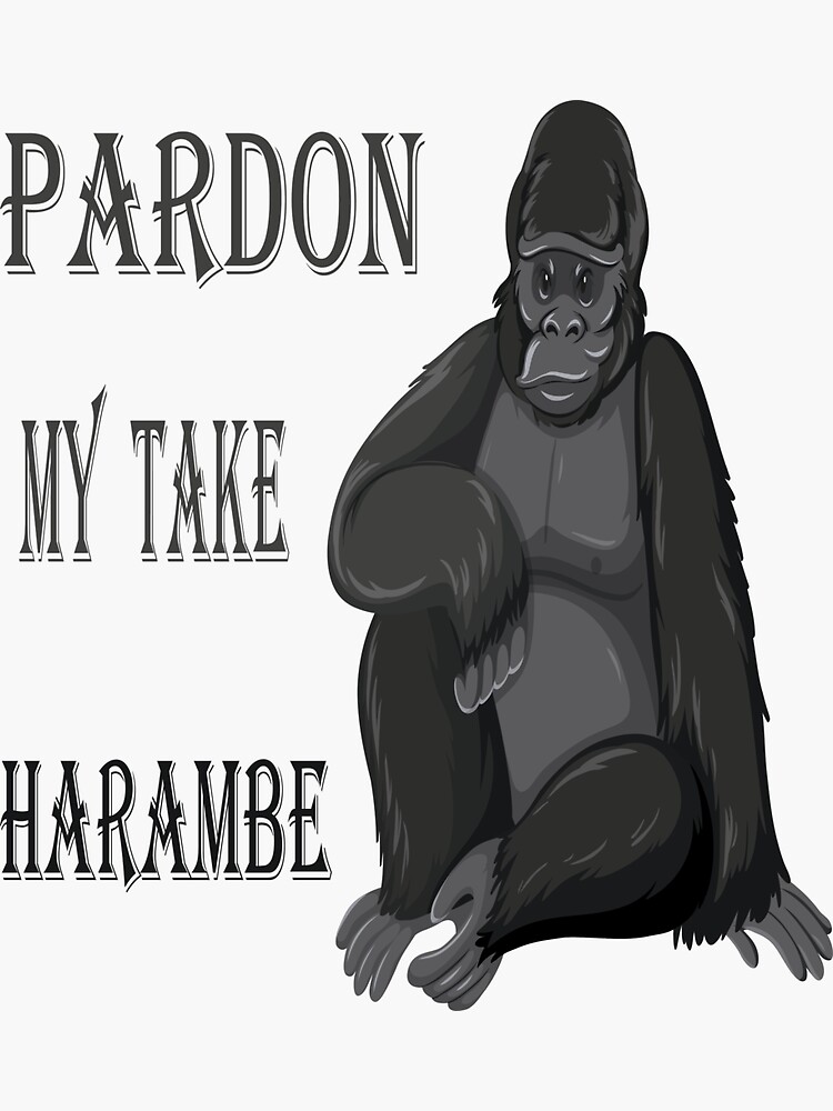"pardon my take harambe" Sticker by ennajari | Redbubble