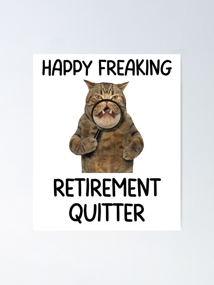 "Happy Freaking Retirement Quitter! Funny Cat holding a magnifying ...
