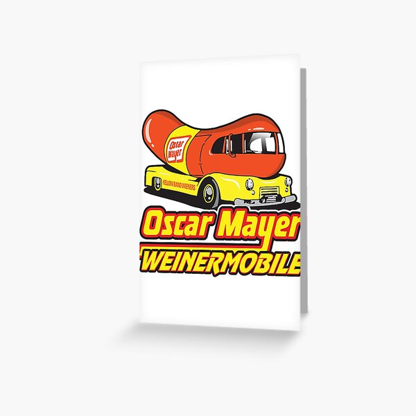"Oscar Mayer Wienermobile " Greeting Card for Sale by mesarthurr8 ...