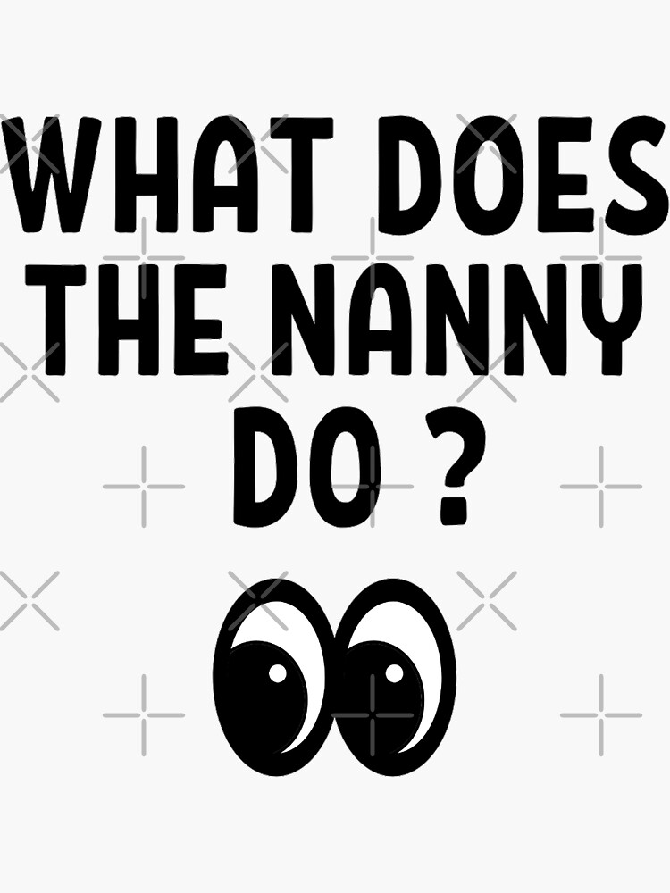 "What Does The Nanny Do? | Funny Nanny Memes | Memes lovers" Sticker by ...