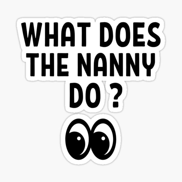 "What Does The Nanny Do? | Funny Nanny Memes | Memes lovers" Sticker by ...