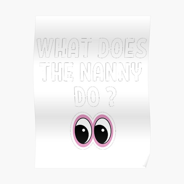 "What Does The Nanny Do? | Funny Nanny Memes | Memes lovers" Poster by ...