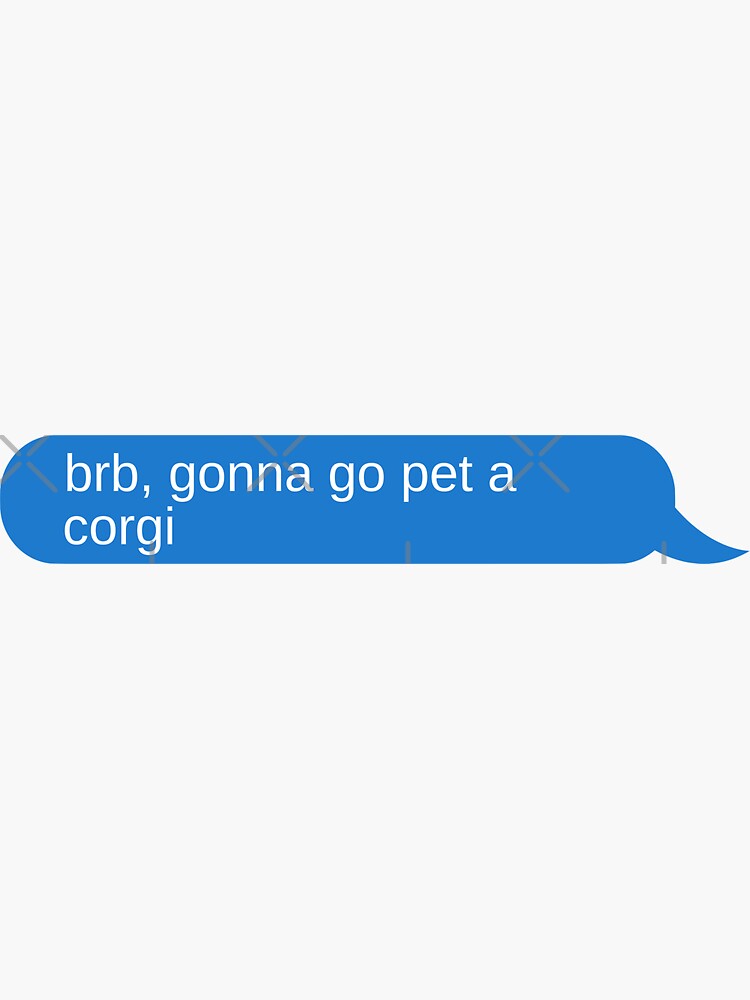 "Funny Pet A Corgi Text Message" Sticker for Sale by WhiskersKun ...