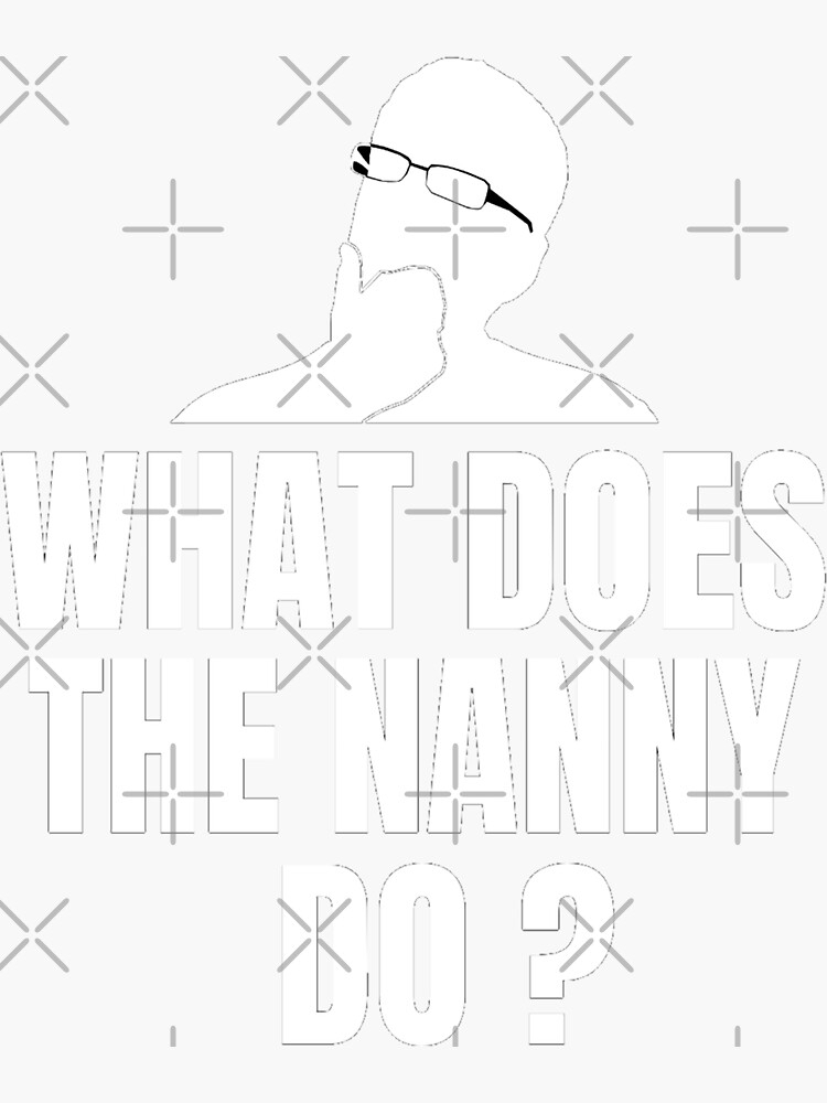 "What Does The Nanny Do? | Funny Nanny Memes | Memes lovers" Sticker by ...