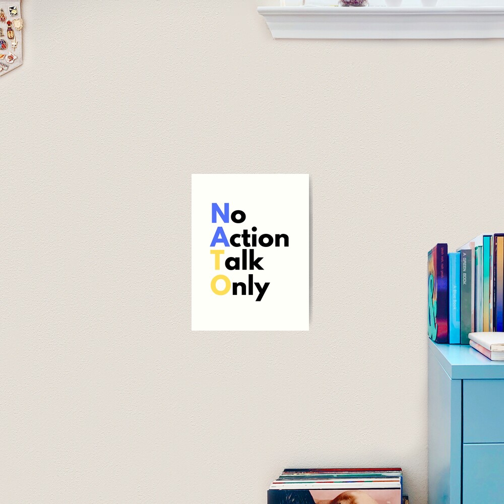 "No Action Talk Only- How They Look Like" Art Print by wls212 | Redbubble