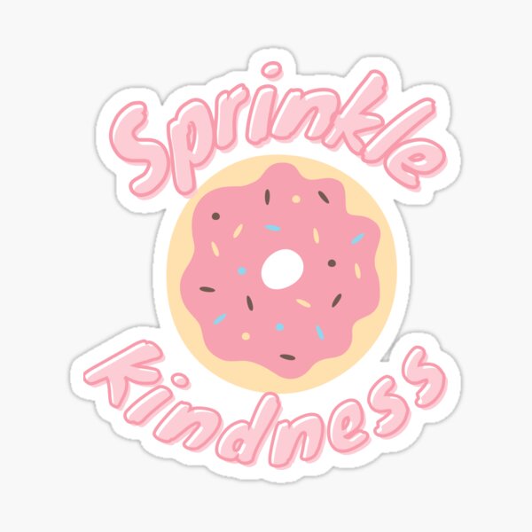 "Sprinkle Kindness" Sticker by Brandi-Smith | Redbubble