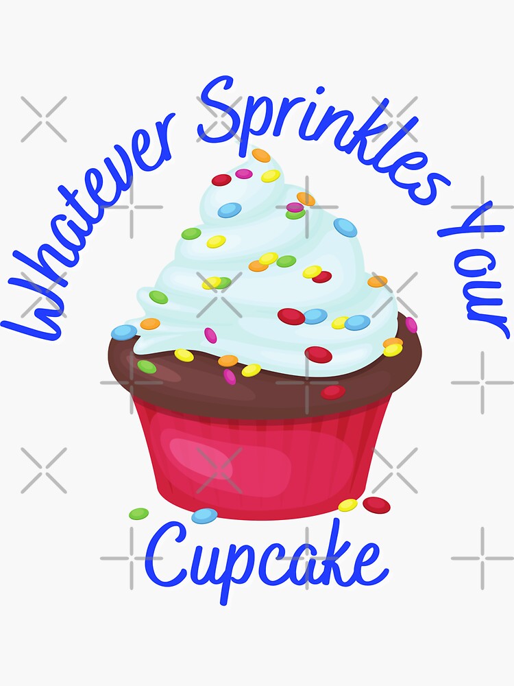 Whatever Sprinkles Your Cupcake Sticker By Brandi Smith Redbubble