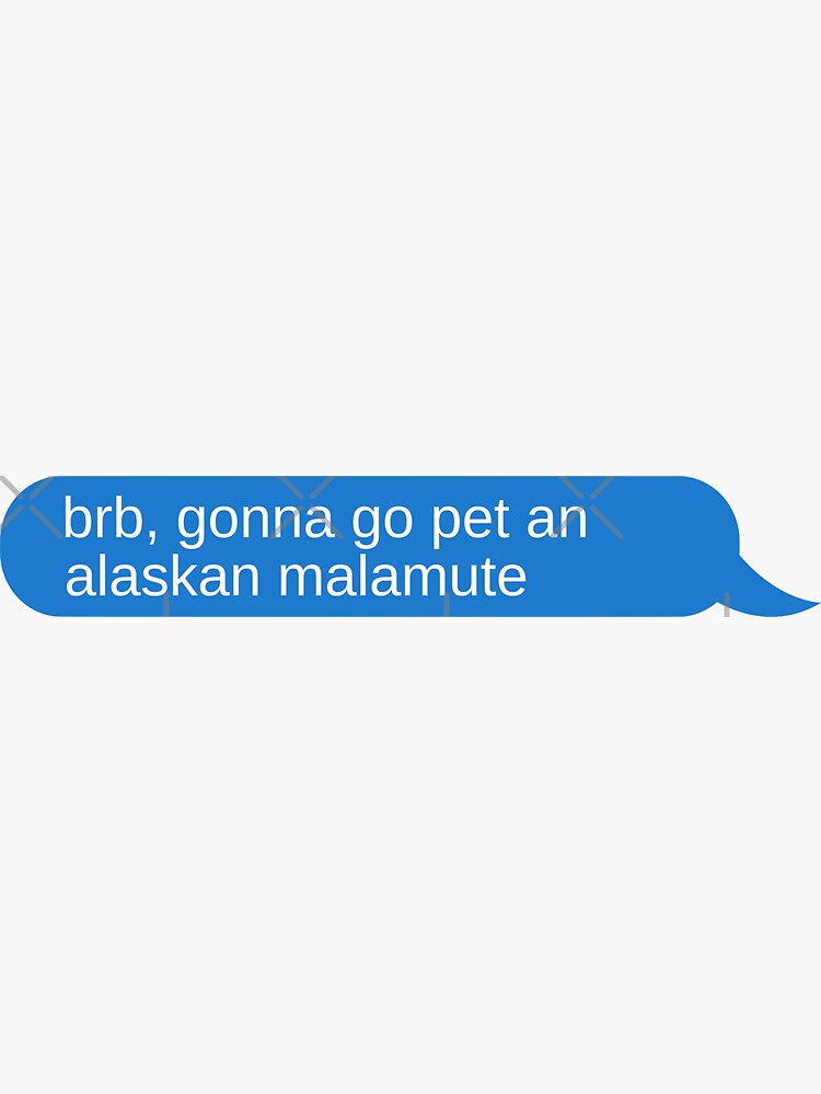 "Funny Pet An Alaskan Malamute Text Message" Sticker by WhiskersKun ...