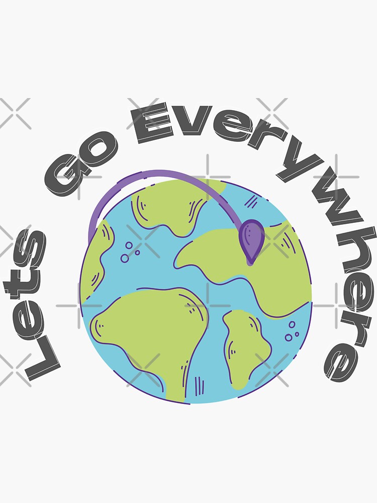 "Lets Go Everywhere" Sticker for Sale by GiorgioDZ | Redbubble