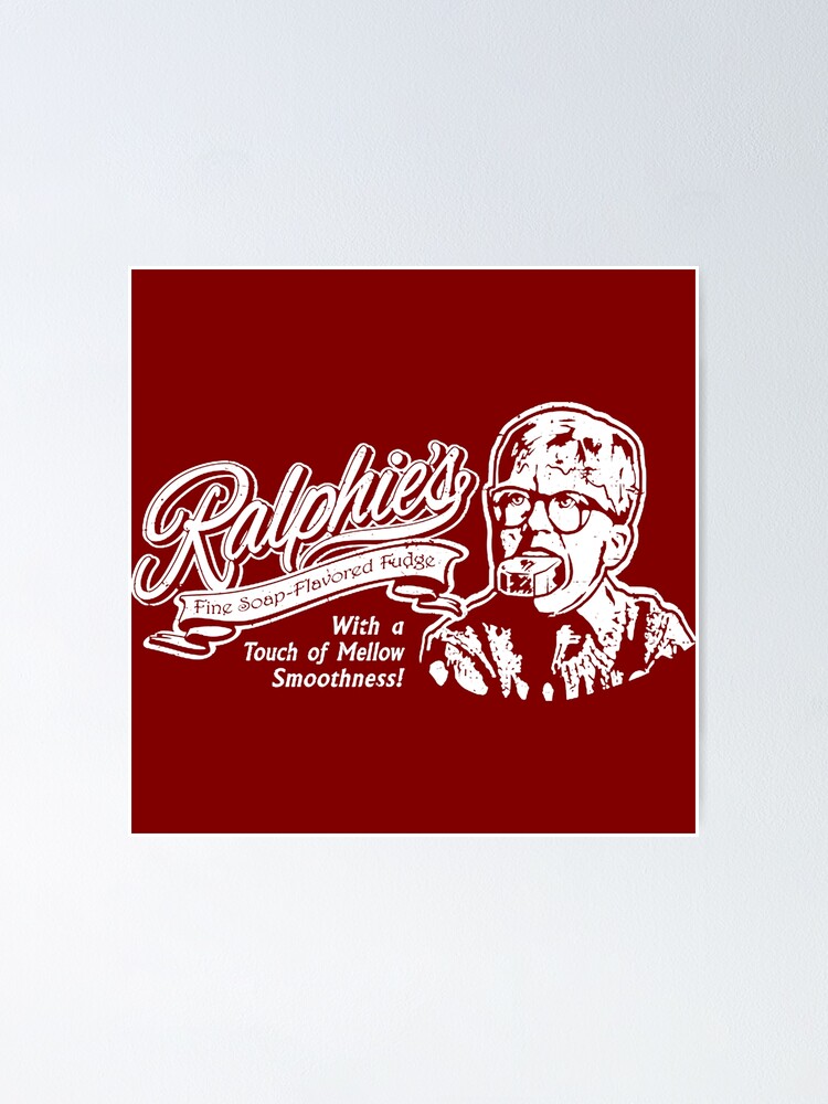 "Ralphie's Fine Soap-Flavored Fudge" Poster for Sale by loopneck69 ...