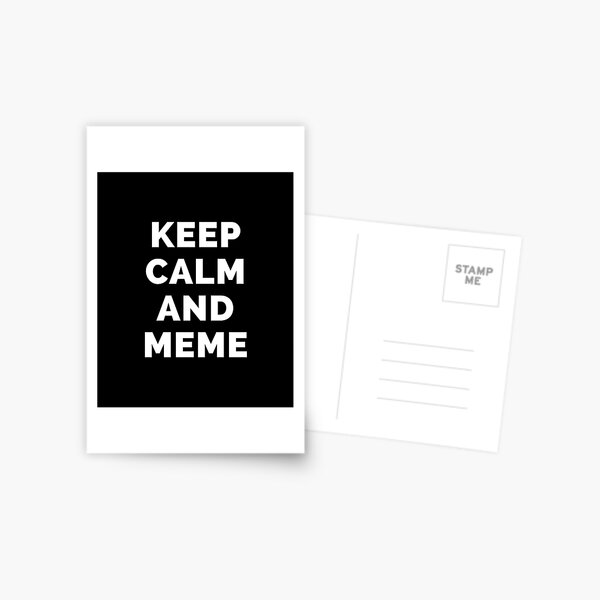 "Keep Calm And Meme - Black And White Simple Font - Funny Meme ...