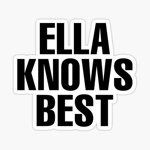 "Ella Knows Best - Ella Name" Sticker by Custom-Name | Redbubble