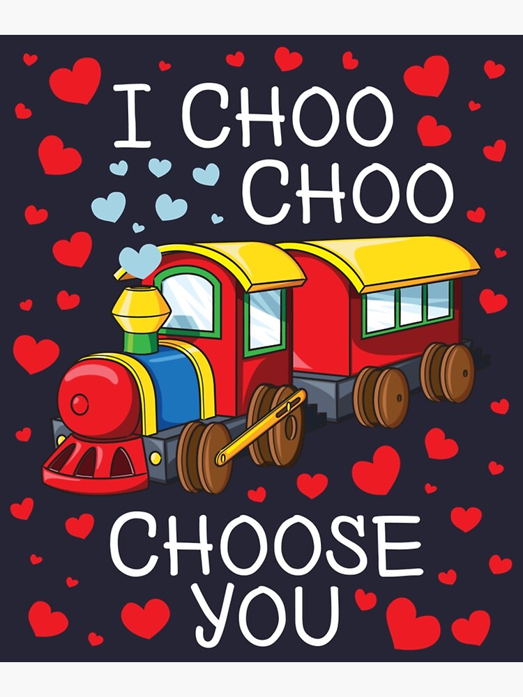 "Kids I Choo Choo Choose You Valentines Day Train Toddler Boys" Poster ...
