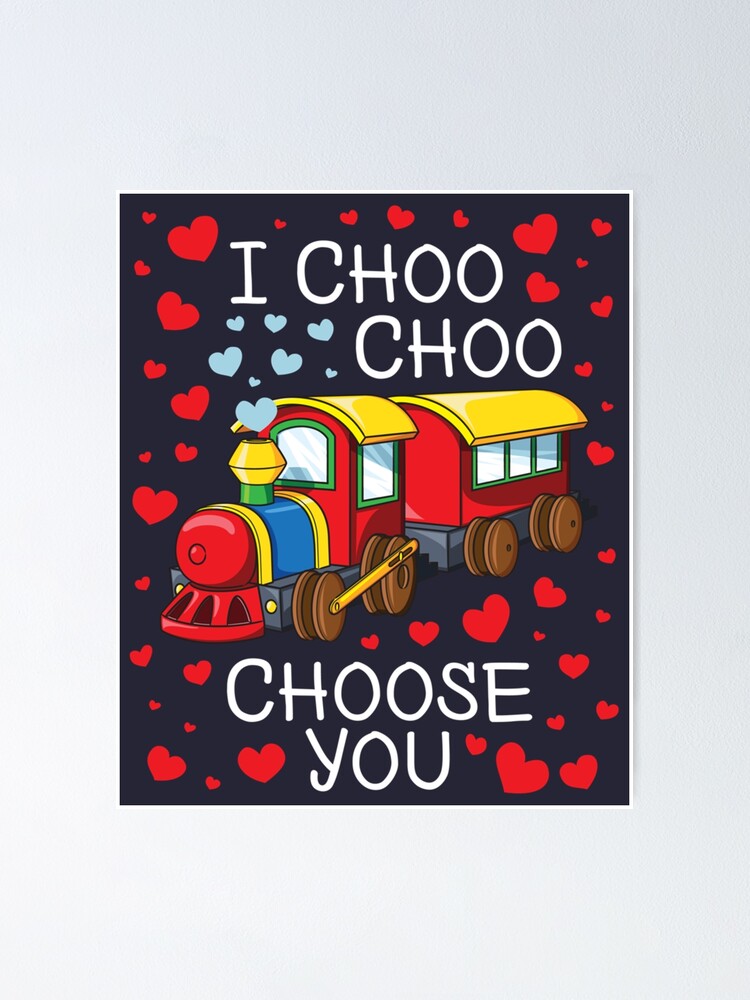 "Kids I Choo Choo Choose You Valentines Day Train Toddler Boys" Poster ...