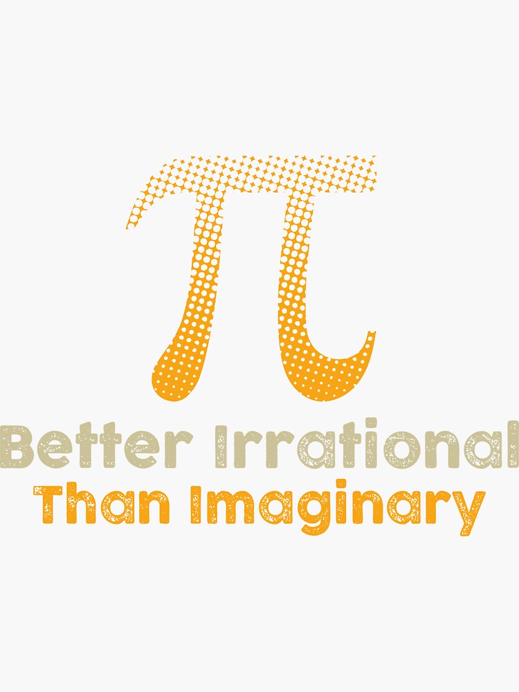 "Humor Pi better irrational than imaginary pi symbol design haapy pi ...