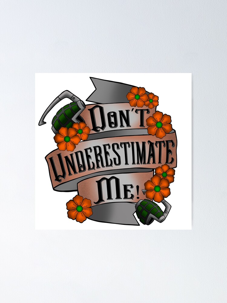 "Don't underestimate me!" Poster for Sale by Keshzilla | Redbubble