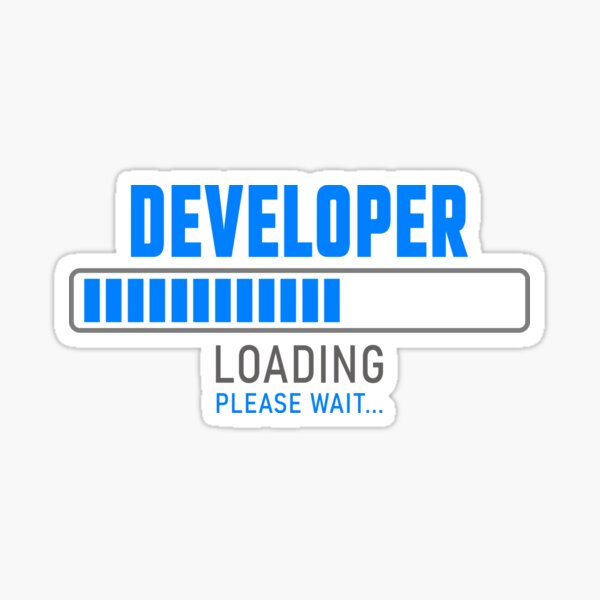 "Developer- Loading please wait" Sticker by VrajStudio | Redbubble