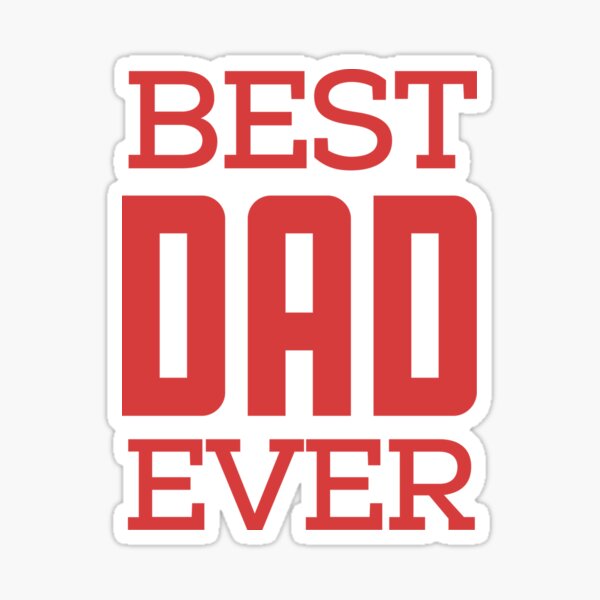 "Best dad ever, word art, text design " Sticker by OUGHRI | Redbubble