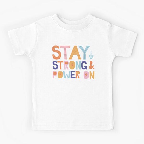 "Stay Strong And Power On | VSCO Aesthetic" Kids T-Shirt by ISayHeaven ...