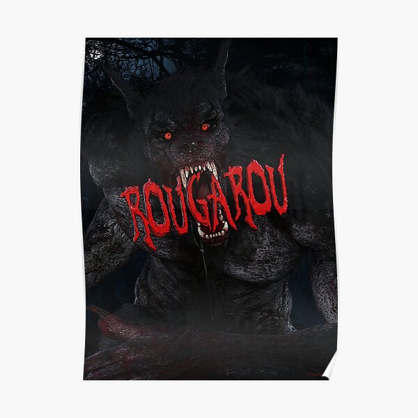 "ROUGAROU" Poster for Sale by PapaSquatch | Redbubble
