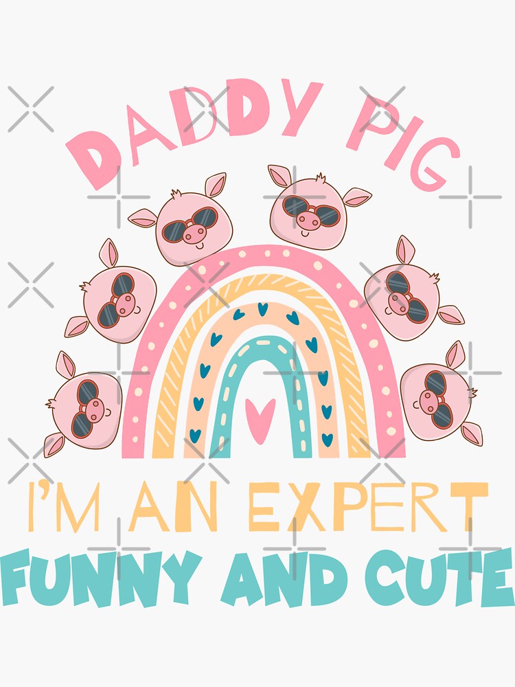 "Daddy Pig Im An Expert Funny And Cute" Sticker for Sale by anh04 ...
