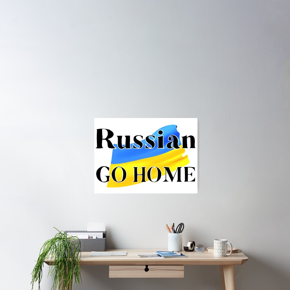 "Russian Go Home" Poster by Ketrinartistka | Redbubble