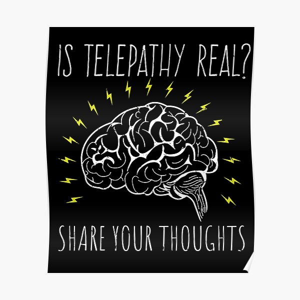 "Is Telepathy Real? Share Your Thoughts" Poster by BrobocopPrime ...