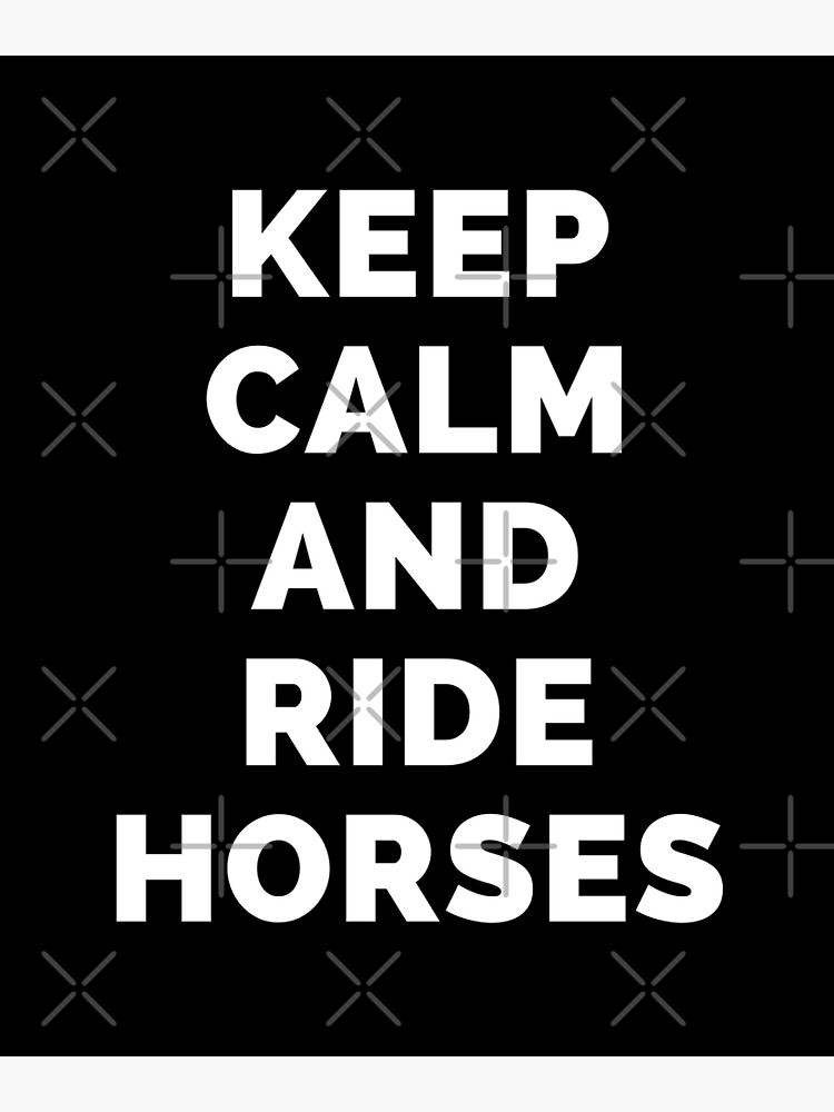 "Keep Calm And Ride Horses - Black And White Simple Font - Funny Meme ...