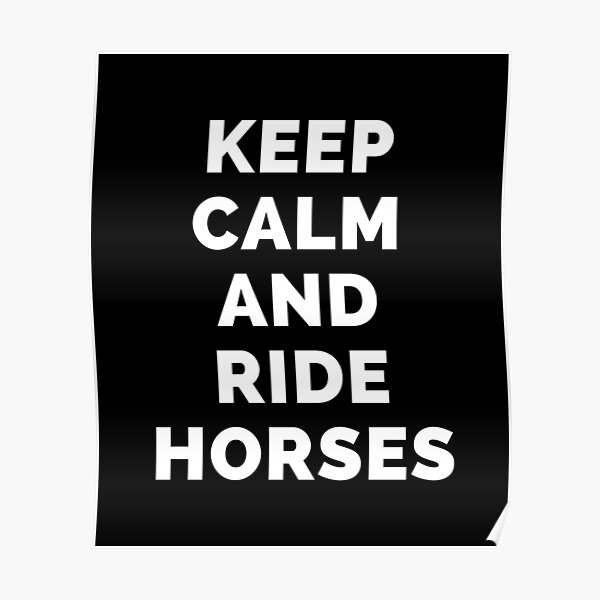 "Keep Calm And Ride Horses - Black And White Simple Font - Funny Meme ...