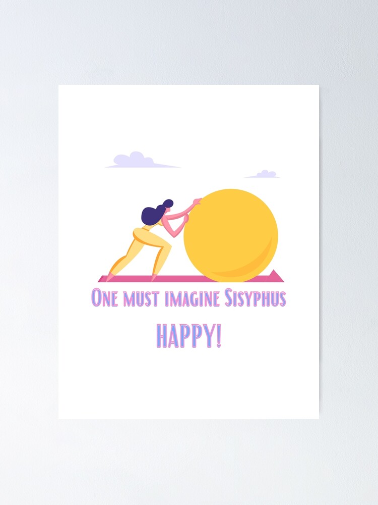 "One must imagine Sisyphus happy, Albert Camus, Absurdism" Poster by ...