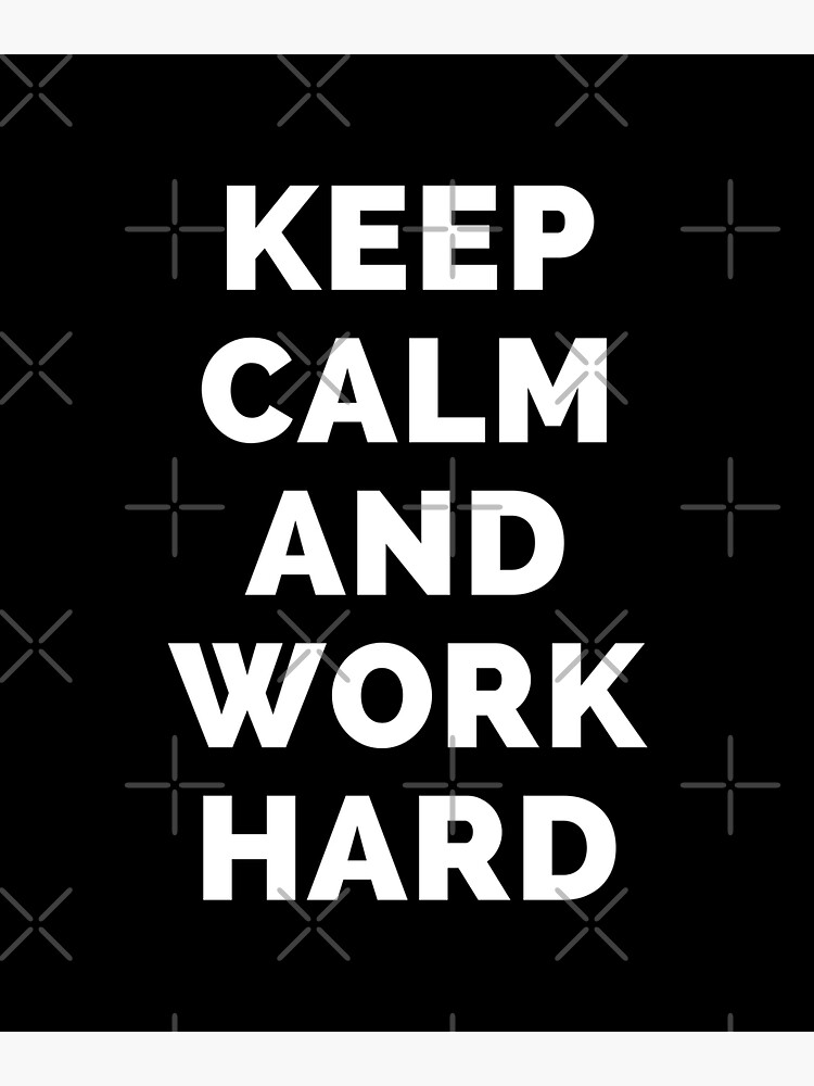 "Keep Calm And Work Hard - Black And White Simple Font - Funny Meme ...