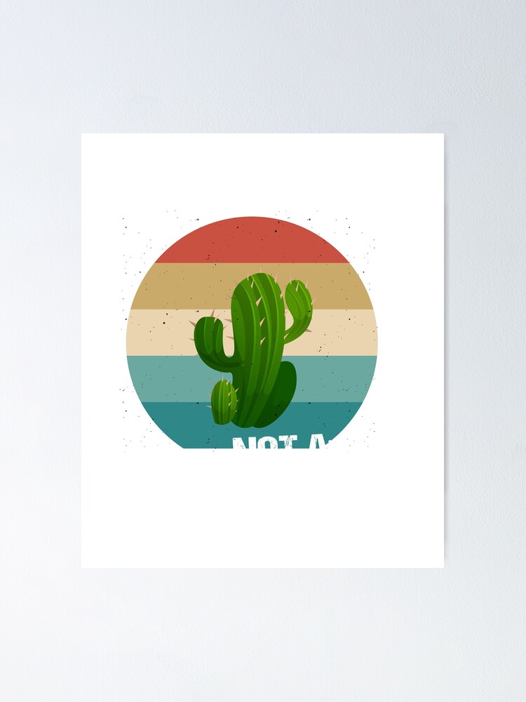 "Cactus is not hugging" Poster for Sale by ARENADESIGNER | Redbubble