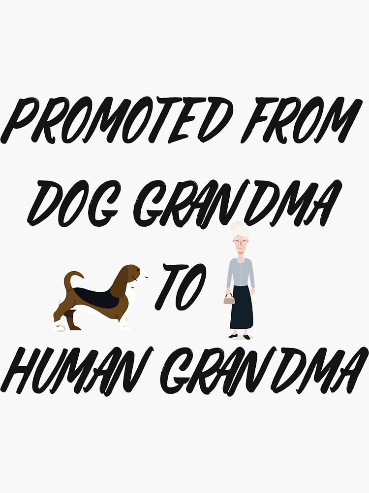 "Promoted From Dog Grandma To Human Grandma" Sticker by 50Coins | Redbubble