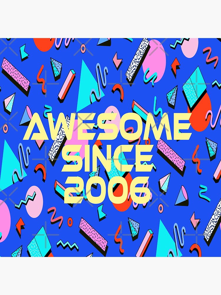 "Awesome Since 2006" Sticker by frigamribe88 | Redbubble