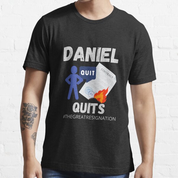 "Daniel 'The Great Resignation’ Merch" T-shirt for Sale by TSO-Designs ...
