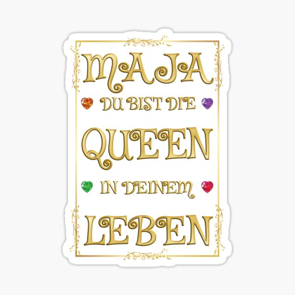 "Maja - You are the queen in your life" Sticker for Sale by madrigenum ...