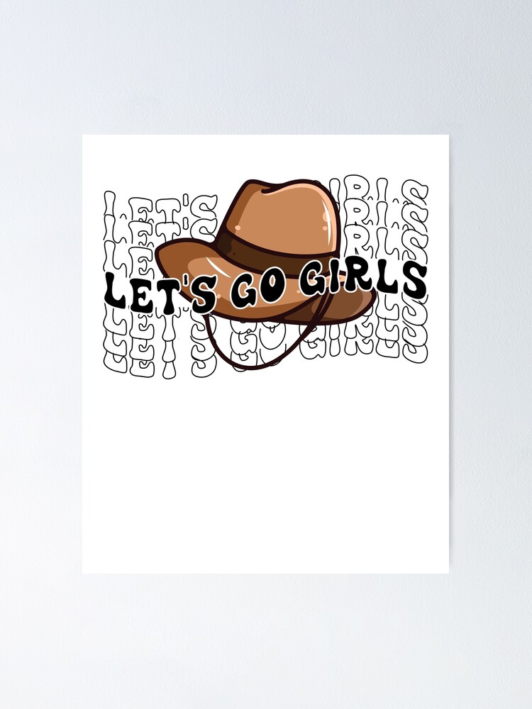 "Let’s Go Girls Cowboy Hat Western" Poster for Sale by clothesy7 ...