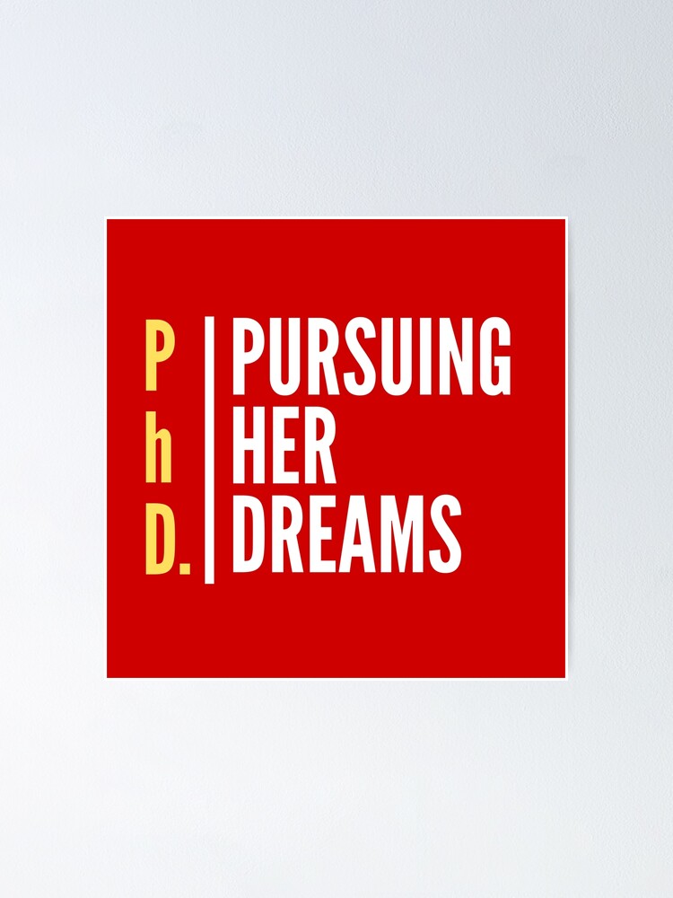 "Pursuing her dreams Phd unique design ideas" Poster for Sale by ...