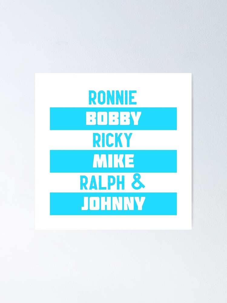 "Ronnie Bobby Ricky Mike Ralph And Johnny" Poster for Sale by ...