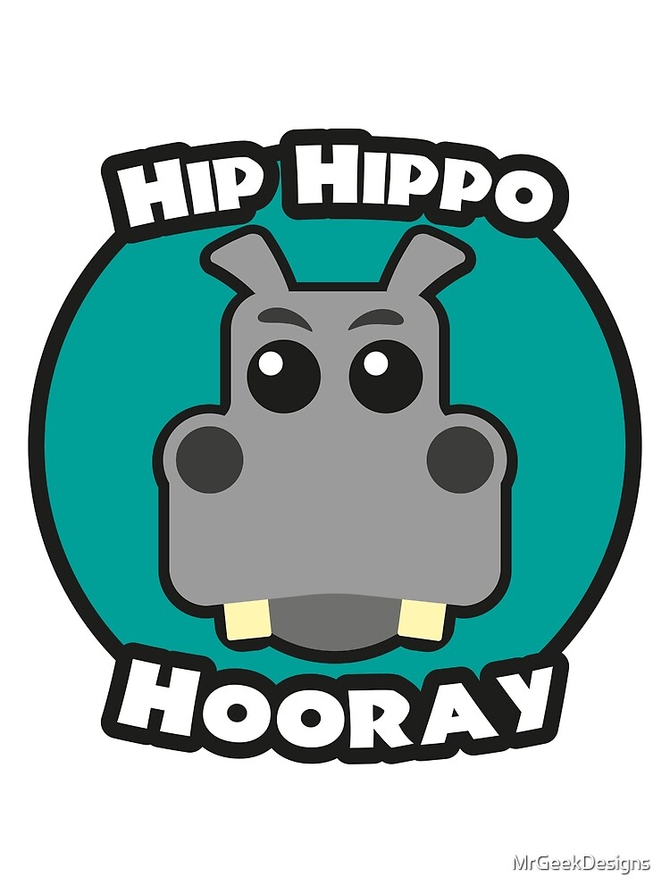 "Hip Hippo Hooray" Poster for Sale by MrGeekDesigns | Redbubble
