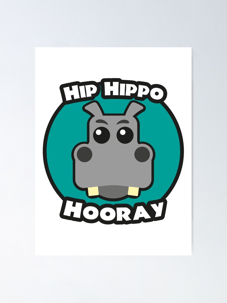 "Hip Hippo Hooray" Poster for Sale by MrGeekDesigns | Redbubble