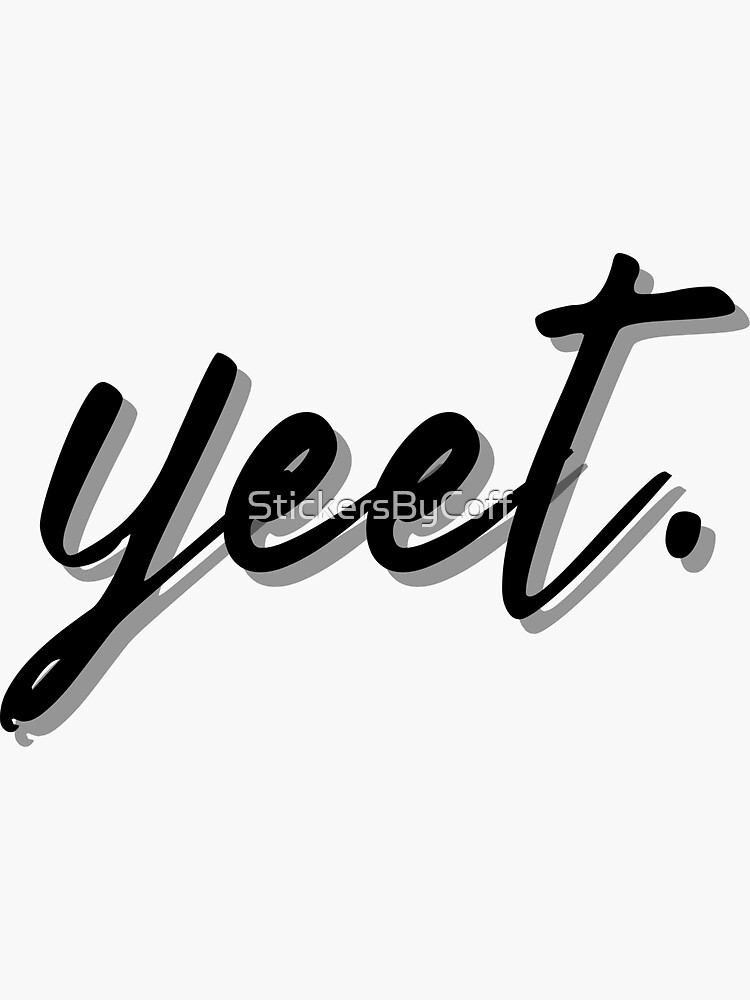 "Yeet" Sticker for Sale by StickersByCoff | Redbubble