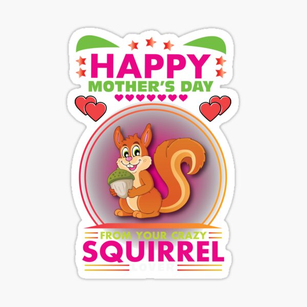 "Happy Mothers Day From Your Crazy Squirrel Lover" Sticker by ...