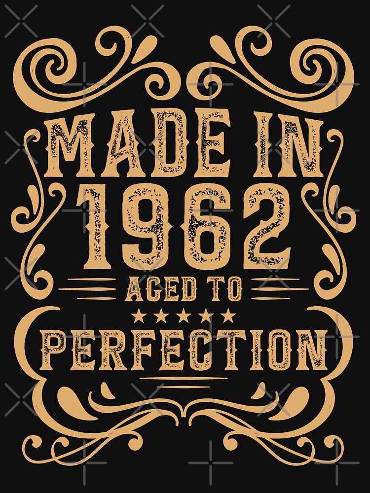 "Made in 1962 Aged to perfection Birthday gift" T-shirt for Sale by Creative-teez | Redbubble ...