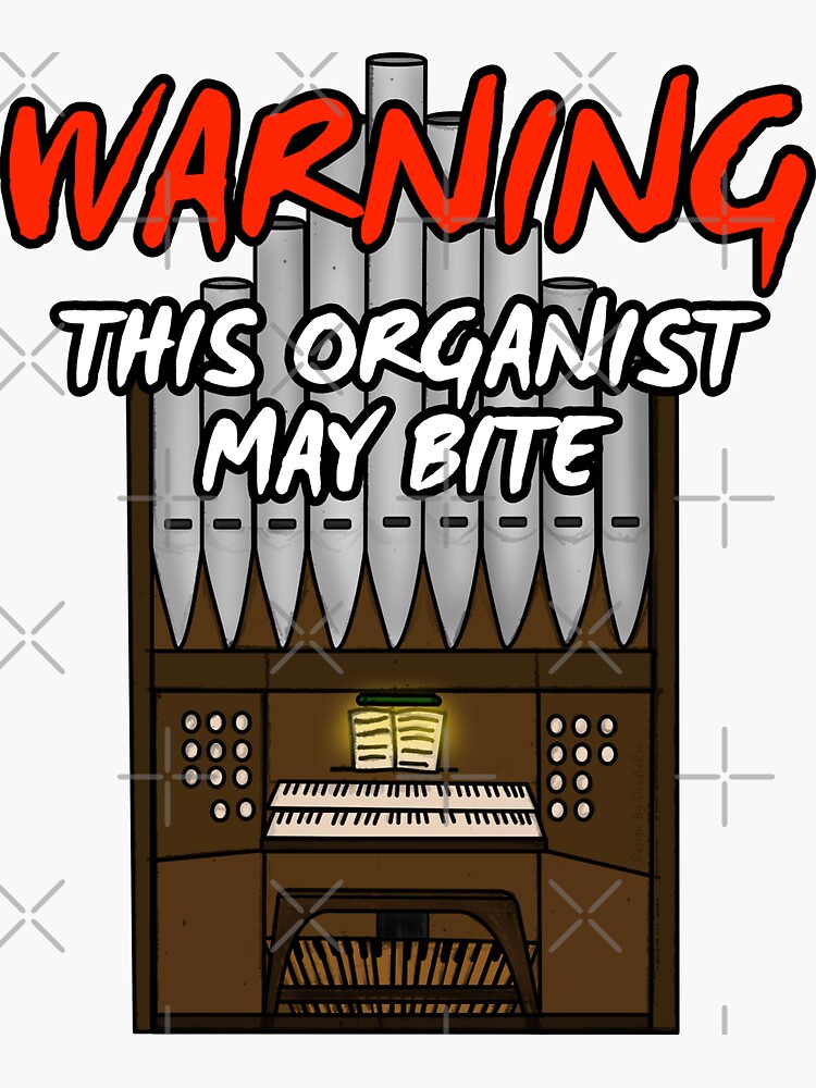"Church Organ This Organist May Bite Musician Humor" Sticker for Sale ...