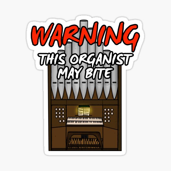 "Church Organ This Organist May Bite Musician Humor" Sticker for Sale ...