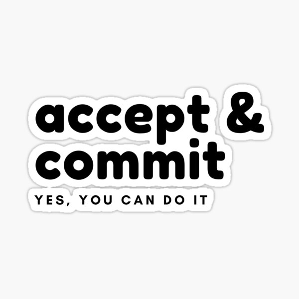 "Acceptance and Commitment You Can Do It" Sticker by Vetivert | Redbubble